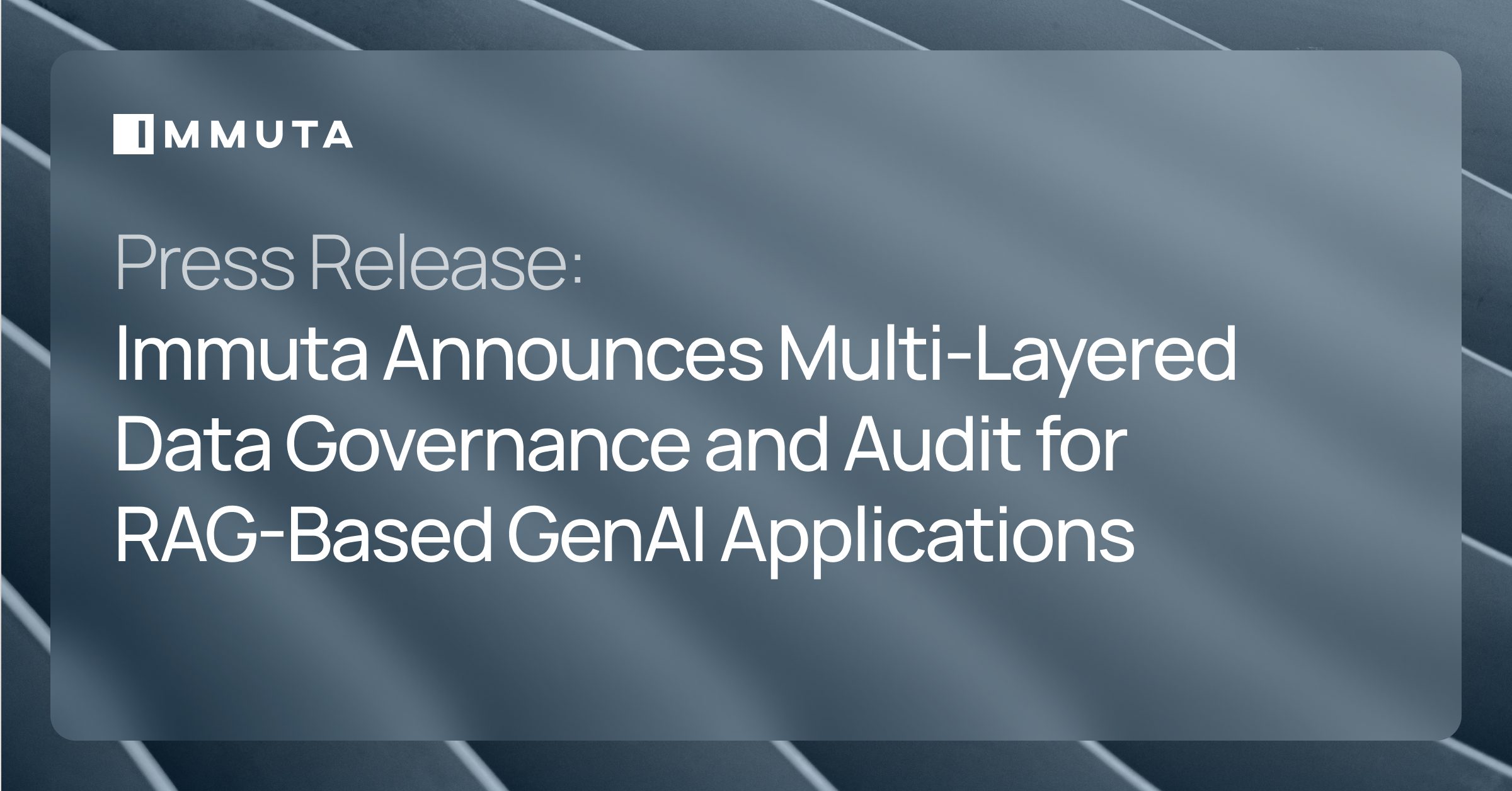 Immuta Announces Multi Layered Data Governance And Audit For Rag Based